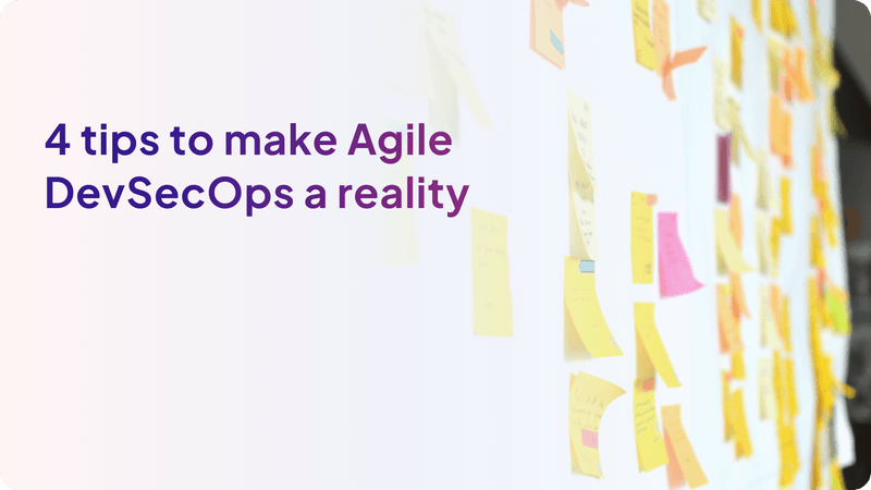 4 Tips to Make Agile DevSecOps a Reality | ArmorCode